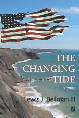 The Changing Tide: Short stories by Lewis J. Beilman, III (English ...