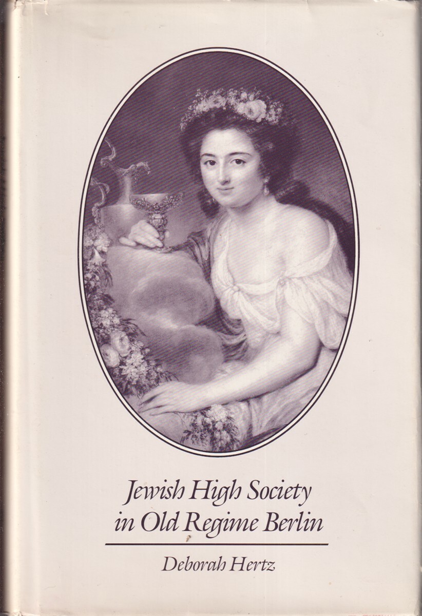 Jewish High Society In Old Regime Berlin. Hertz, Deborah | eBay