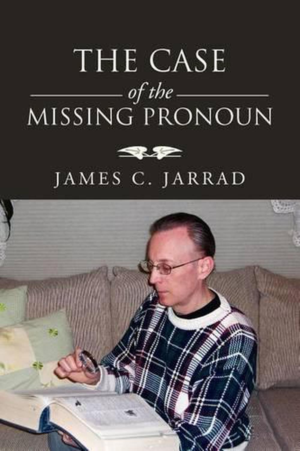 The Case of the Missing Pronoun by James C. Jarrad (English) Paperback ...