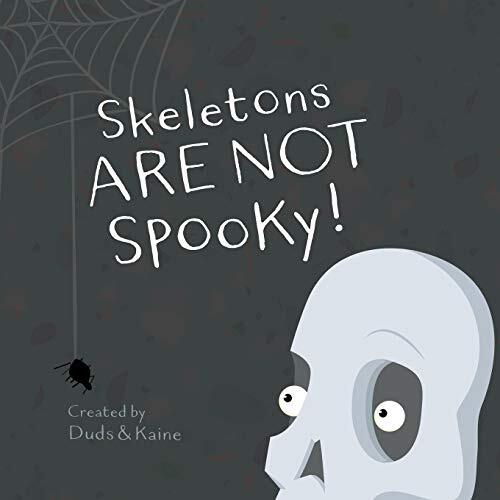 SKELETONS ARE NOT SPOOKY! By Duds & Kaine *Excellent Condition ...
