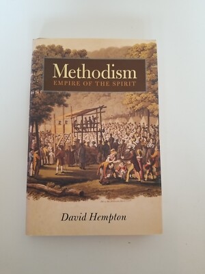 Methodism: Empire of the Spirit by Hempton, David 9780300106145| eBay