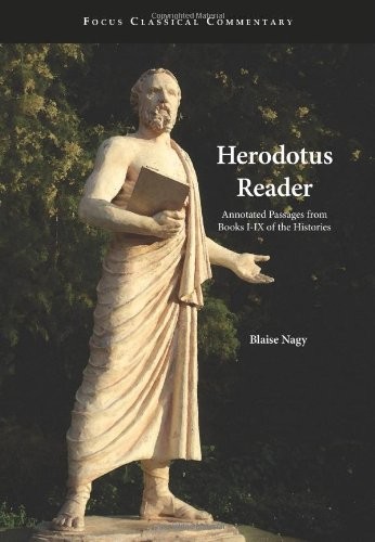 HERODOTUS READER: ANNOTATED PASSAGES FROM BOOKS I-IX OF By Blaise Nagy ...