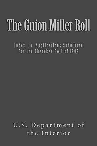 The Guion Miller Roll: Index to Applications Submitted for the Cherokee ...