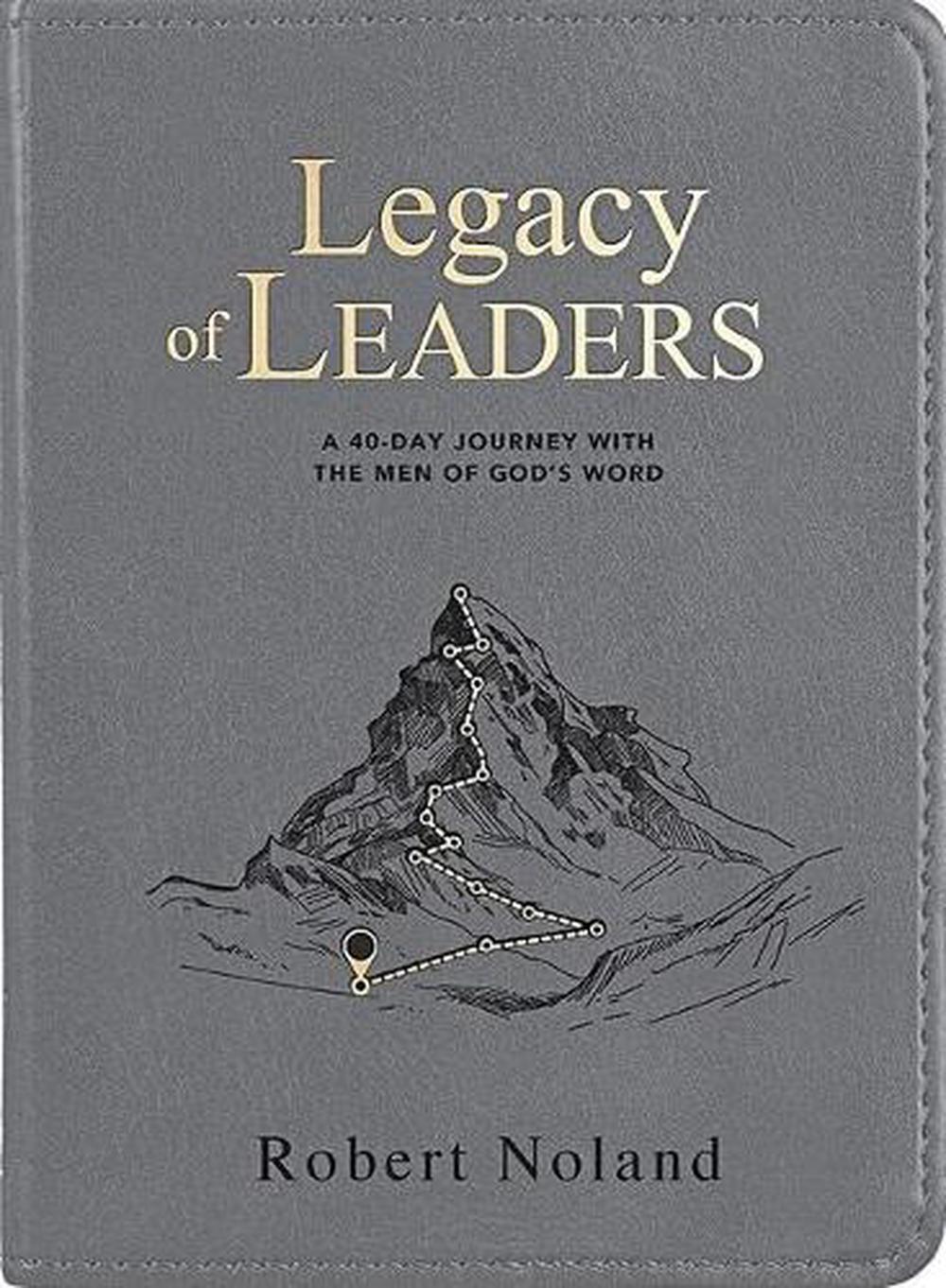 Legacy of Leaders: A 40-Day Journey with the Men of God's Word by Robert Noland | eBay
