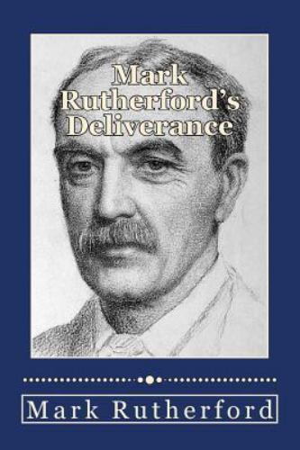 Mark Rutherford's Deliverance by Mark Rutherford (2013, Trade Paperback ...