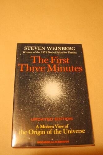 The First Three Minutes: A Modern View Of The Origin Of The Universe ...
