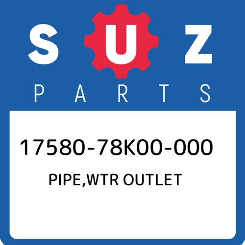 17580-78K00-000 Suzuki Pipe,wtr outlet 1758078K00000, New Genuine OEM ...