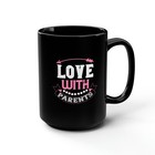 Love With Parents - Black Mug, 15oz | eBay