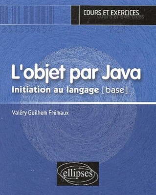 L'objet par Java - Initiation au langage (base), Valery-Guilhem Fremaux | eBay