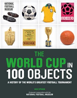 The World Cup in 100 Objects (Y) By Iain Spragg 9780233005195| eBay