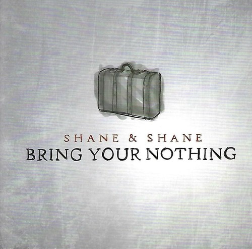 Bring Your Nothing by Shane & Shane (CD, 2013) 736211606198| eBay