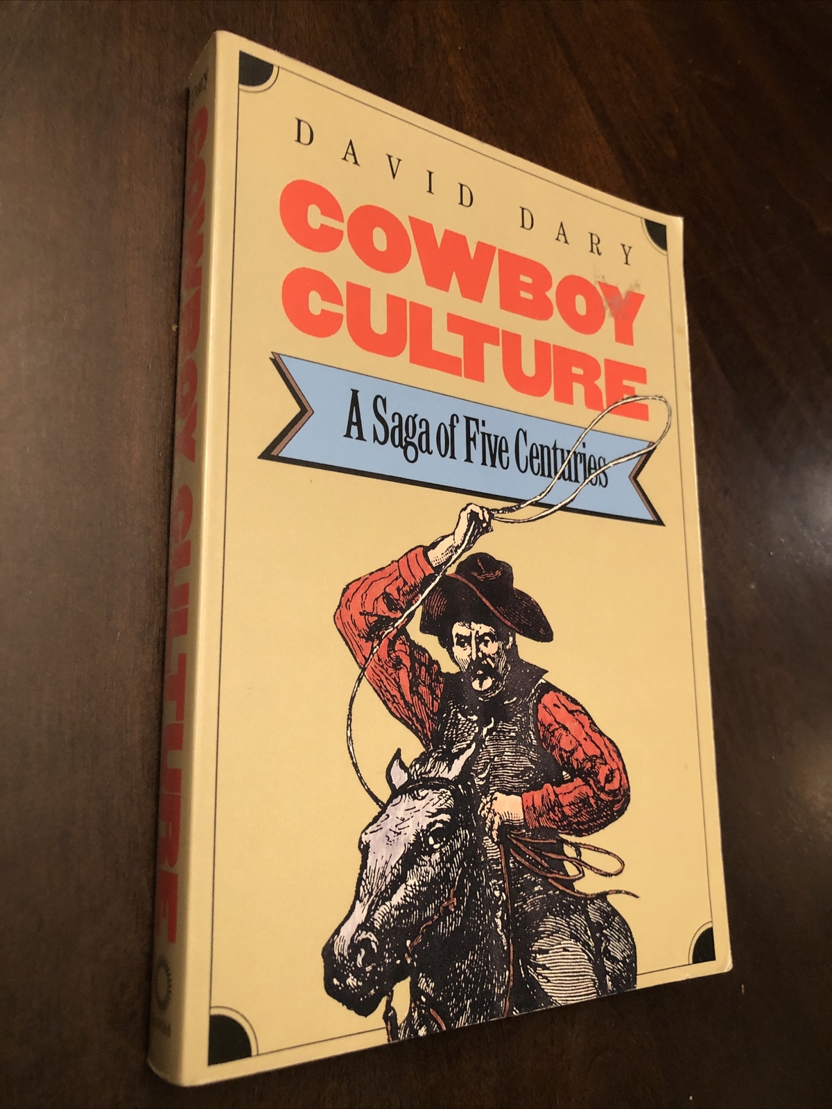 Cowboy Culture : A Saga of Five Centuries by David Dary (1989, Trade ...
