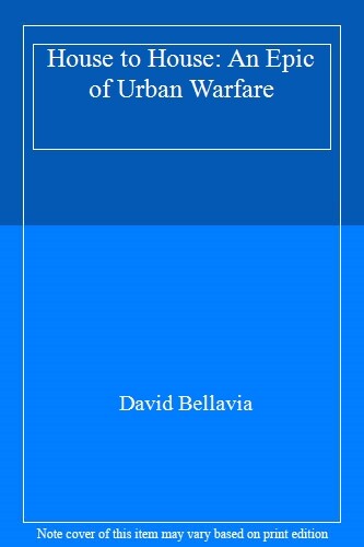 House to House: An Epic of Urban Warfare,David Bellavia 9781847370907 ...