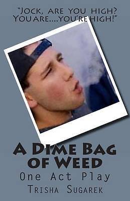 A Dime Bag of Weed: One Act Play by Trisha Sugarek (Paperback ...