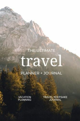 The Ultimate Travel Planner + Journal: Vacation planning and travel ...