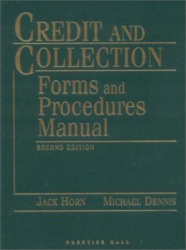 Credit and Collection Forms and Procedures Manual by Jack Horn; Michael ...