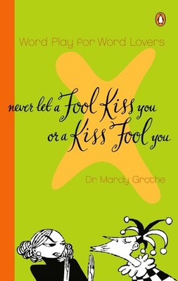 Never Let a Fool Kiss You or a Kiss Fool You by Grothe 9780142000571| eBay