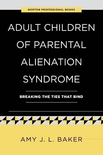 Amy J L Baker Adult Children of Parental Alienation Syndrome (Poche ...