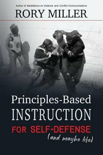 Principles-Based Instruction for Self-Defense (and maybe life) by Rory ...