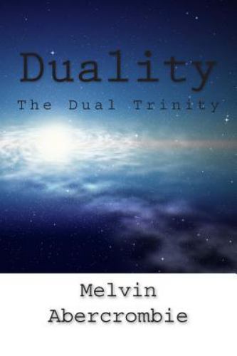 Duality : The Dual Trinity by Rev Melvin L. Abercrombie (2015, Trade ...