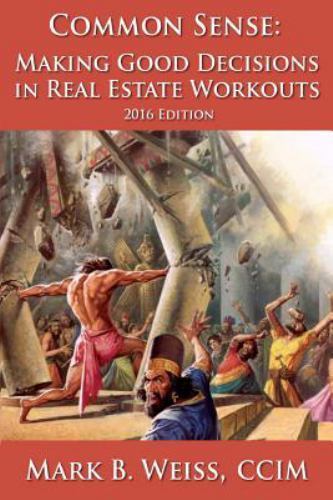 Common Sense: Making Good Decisions in Real Estate Workouts by Mark ...