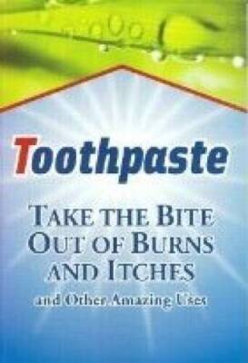 Toothpaste (Take the Bite Out of Burns and Itches and Other A - VERY ...
