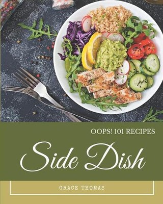 Oops! 101 Side Dish Recipes: The Best Side Dish Cookbook on Earth by ...