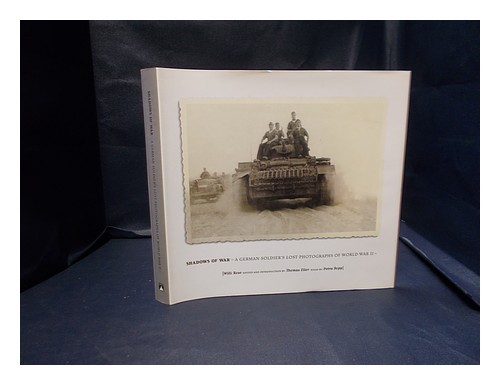 ROSE, WILLI Shadows of war : a German soldier's lost photographs of ...