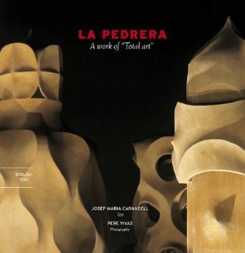 La Pedrera: A Total Work of Art - Paperback By Vivas, Pere - GOOD ...