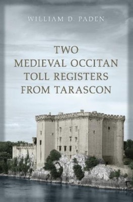 William D. Paden Two Medieval Occitan Toll Registers from Tarascon ...