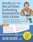 STUDY FOR THE SECURITIES INDUSTRY ESSENTIALS (SIE) EXAM By Bob Eder ...