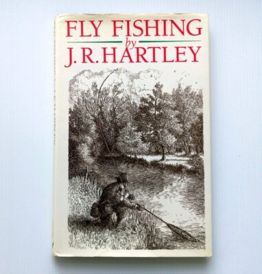 FLY FISHING - MEMORIES OF ANGLING DAYS 1991 by J.R. Hartley HARDCOVER ...