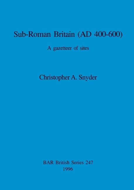 British Archaeological Reports British Ser.: Sub-Roman Britain (AD 400 ...