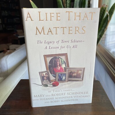 A Life That Matters : The Legacy of Terri Schiavo--A Lesson for Us All ...