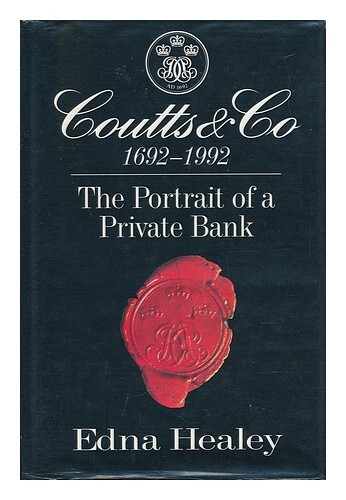 HEALEY, EDNA Coutts & Co 1692-1992 : the Portrait of a Private Bank ...