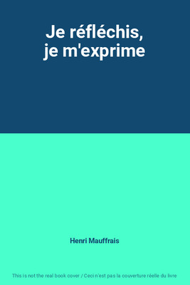 Je reflechis, je m'exprime, Henri Mauffrais | eBay