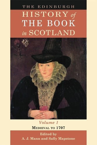 Sally Mapstone The Edinburgh History of the Book in Scotland ...