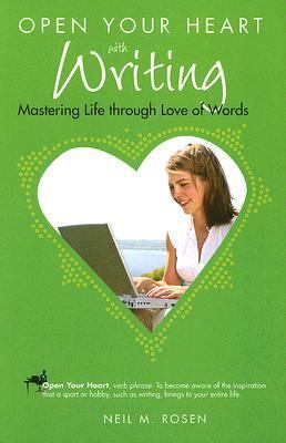 Open Your Heart Ser.: Open Your Heart with Writing : Mastering Life ...