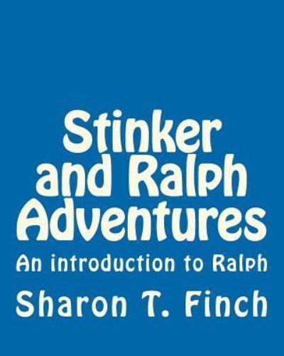 Stinker and Ralph Adventures : An Introduction to Ralph by Sharon Finch ...