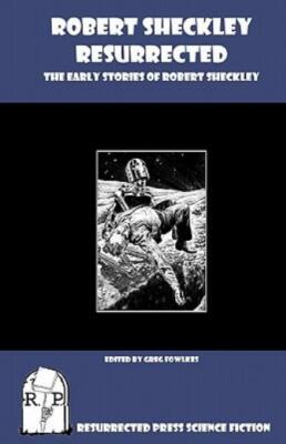 Robert Sheckley Resurrected: The Early Works Of Robert Sheckley ...