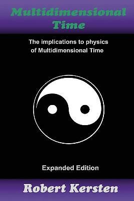 Multidimensional Time : The Implication to Physics of Multidimensional ...