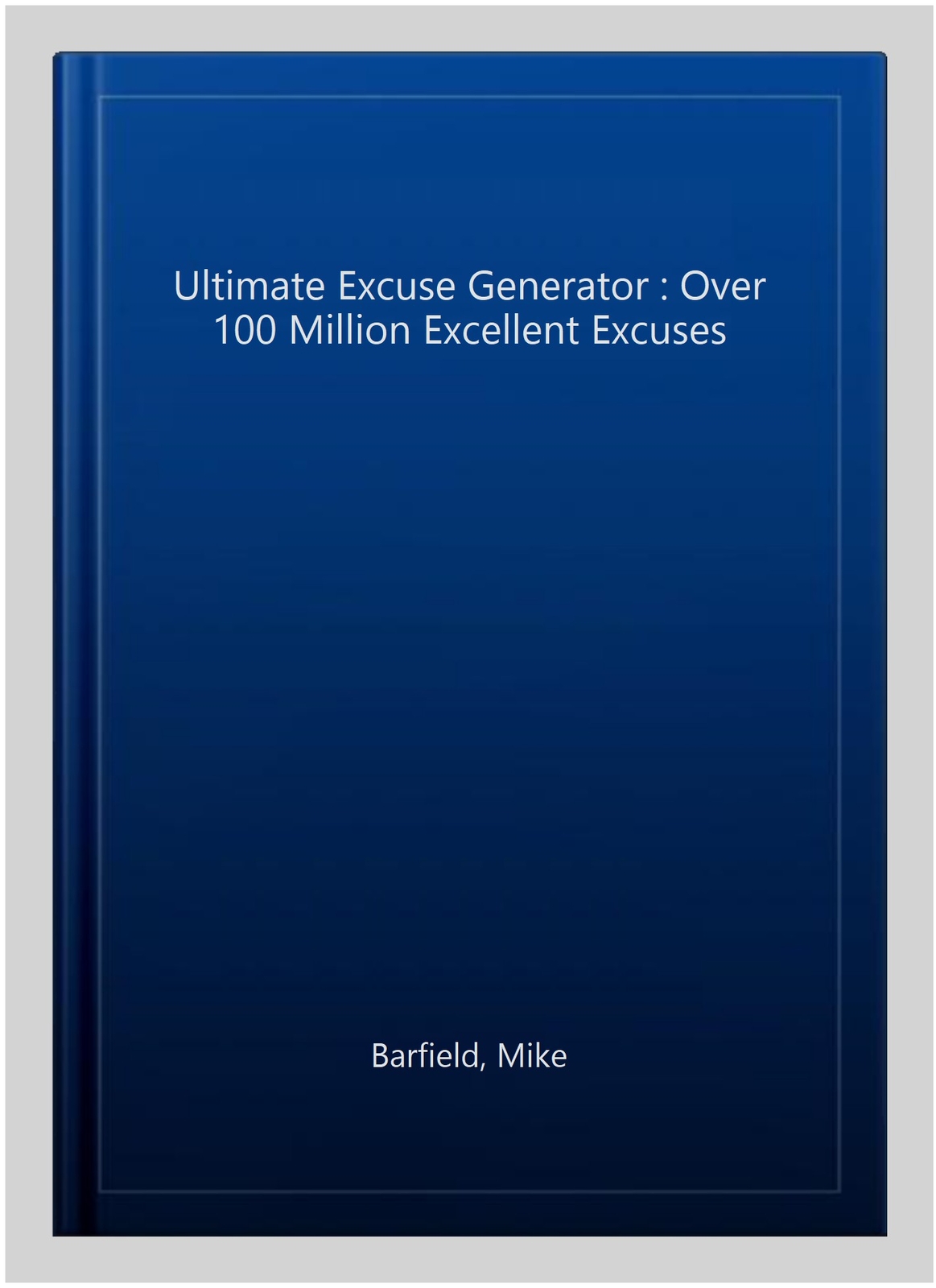 Ultimate Excuse Generator : Over 100 Million Excellent Excuses, Paperback by ... 9781786275240 ...