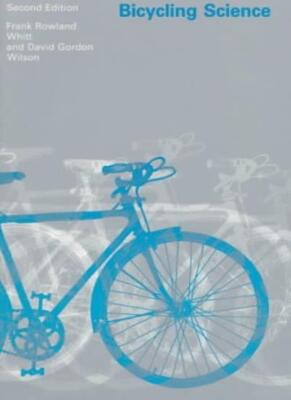 Bicycling Science, Second Edition By Frank Rowland Whitt, David ...