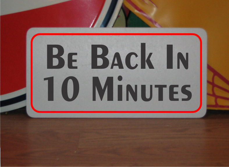 Be Back in 10 Minutes Metal Sign | eBay