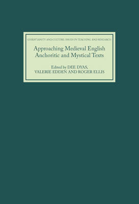 Approaching Medieval English Anchoritic and Mystical Texts by Roger ...