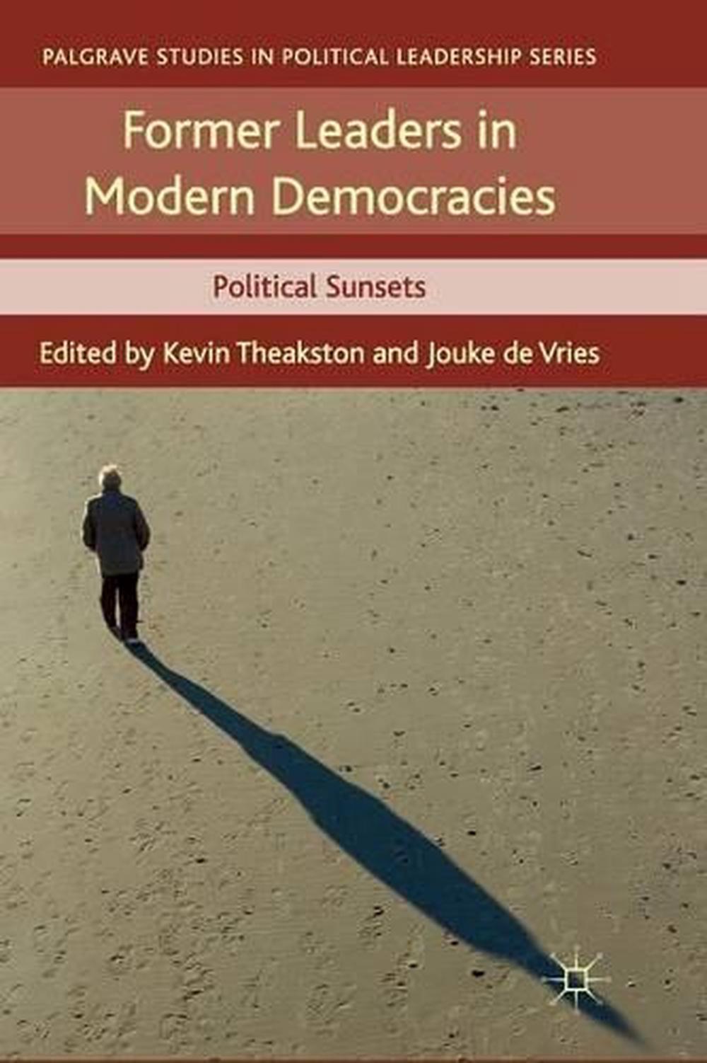 Former Leaders in Modern Democracies: Political Sunsets by K. Theakston ...