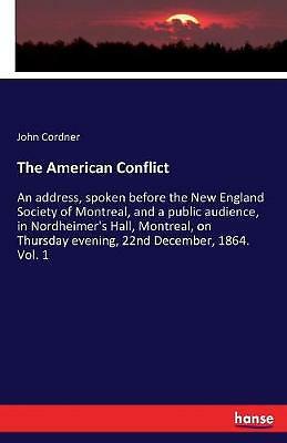 The American Conflict: An address, spoken before the New England ...