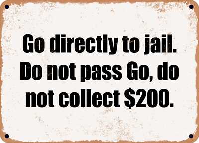 METAL SIGN - Go directly to jail. Do not pass Go, do not collect $200 ...