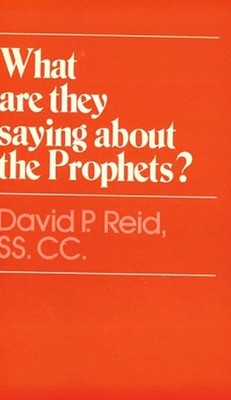 What Are They Saying about the Prophets? Paperback David P. Reid ...