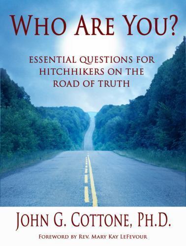 Who Are You? : Essential Questions for Hitchhikers on the Road of Truth ...